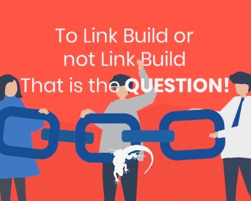 To Link Build or not Link Build – That is the Question! | Lounge Lizard